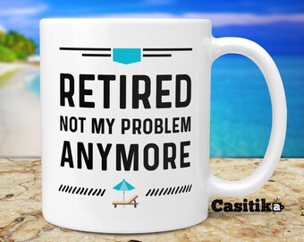 Retired Not My Problem Mug | Etsy