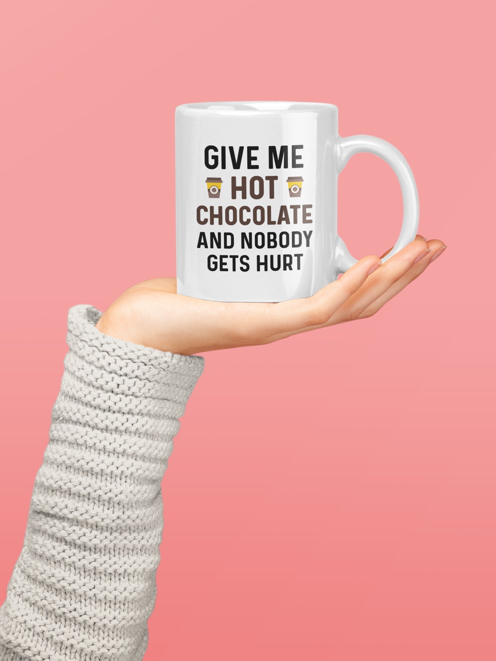 Funny Hot Cocoa Mug. Give Me Hot Chocolate and Nobody Gets - Etsy