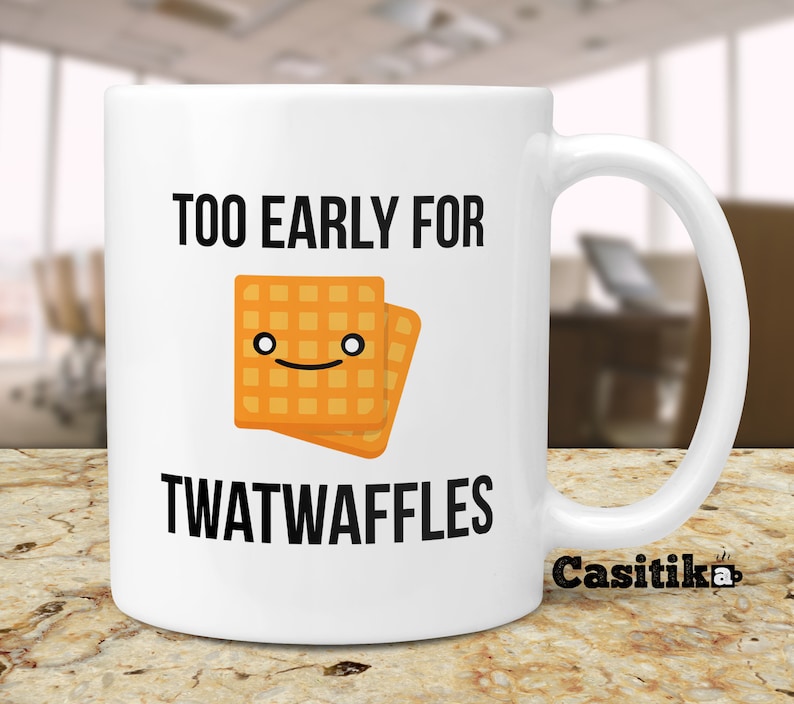 Twatwaffle Coffee Mug. Too Early for Twatwaffles. 11 Oz | Etsy