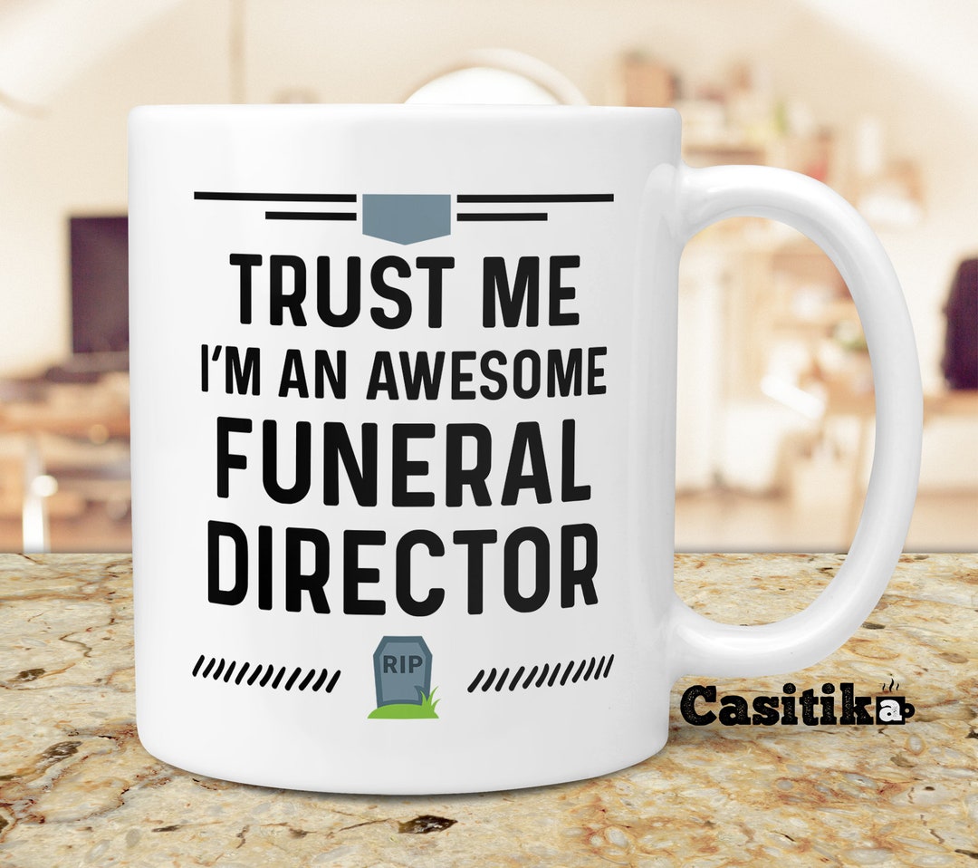 Mortician Gifts. Funny Funeral Director 11 Oz Ceramic Coffee Mug. Trust ...