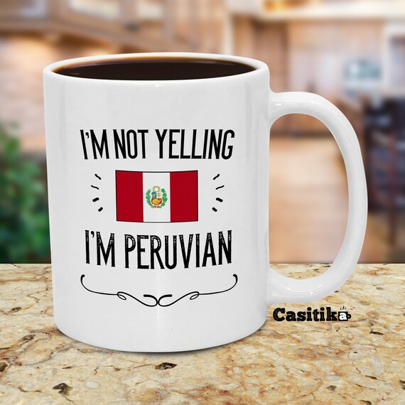 Funny Peru Gifts. Not Yelling I'm Peruvian Ceramic Coffee - Etsy