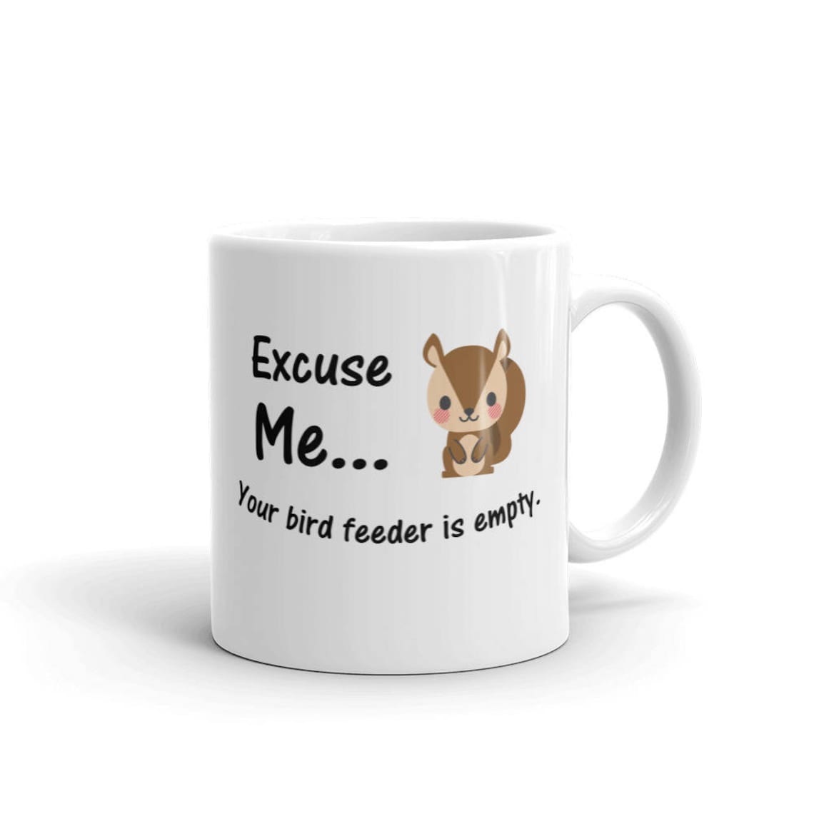 Funny Squirrel Coffee Mug, Excuse Me Your Bird Feeder is Empty - Etsy