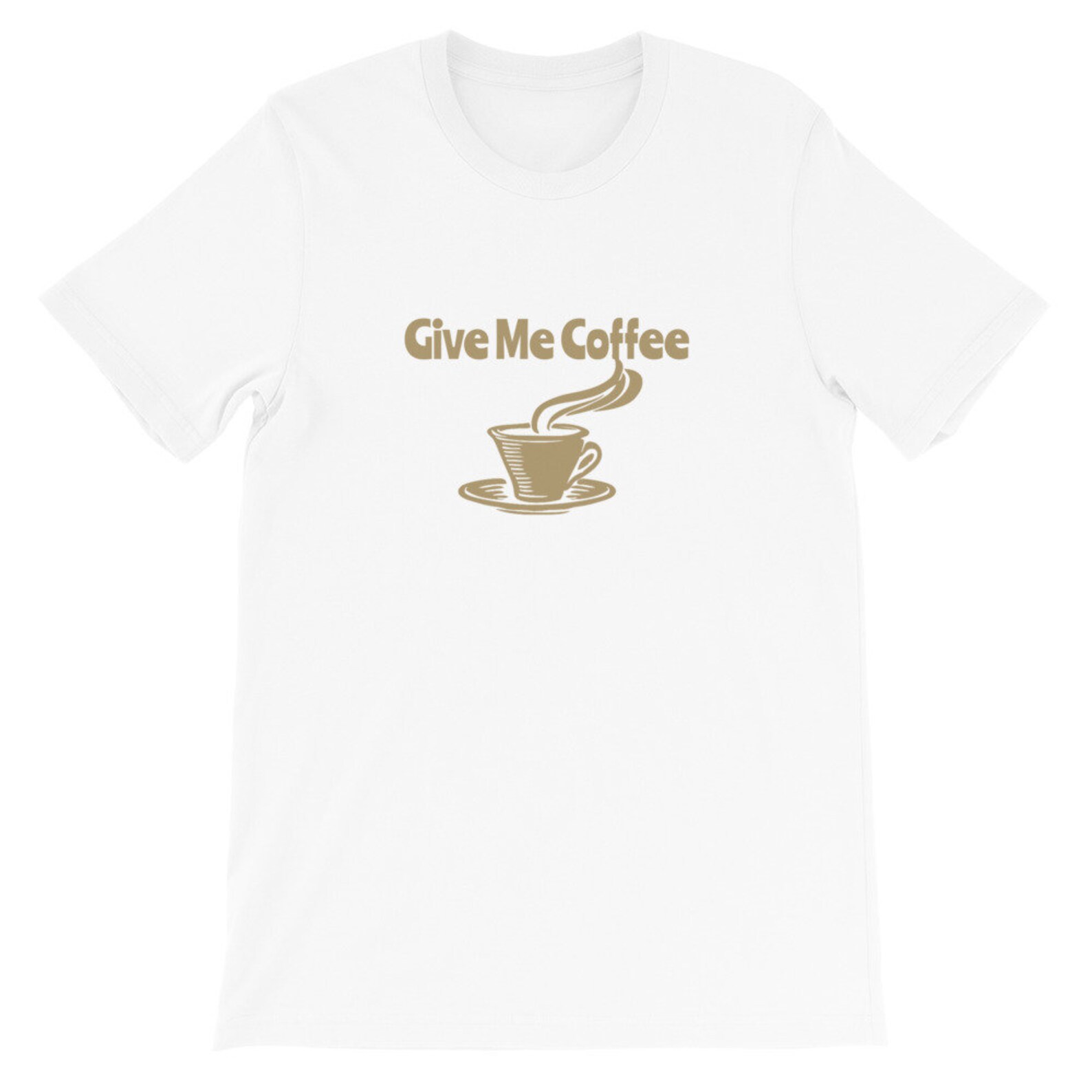 Give Me Coffee Short-sleeve Unisex T-shirt - Etsy
