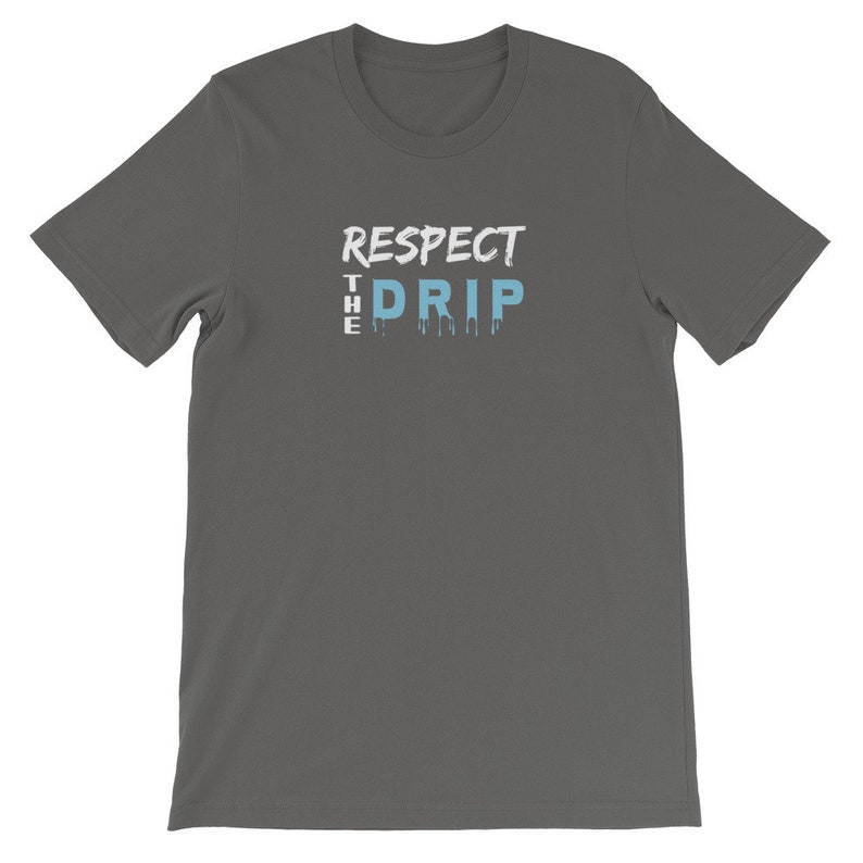 Respect the Drip Short-sleeve Unisex T-shirt - Etsy