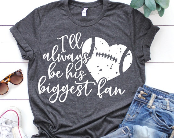 I Will Always Be His Biggest Fan Svg Football Fan Svg Funny - Etsy