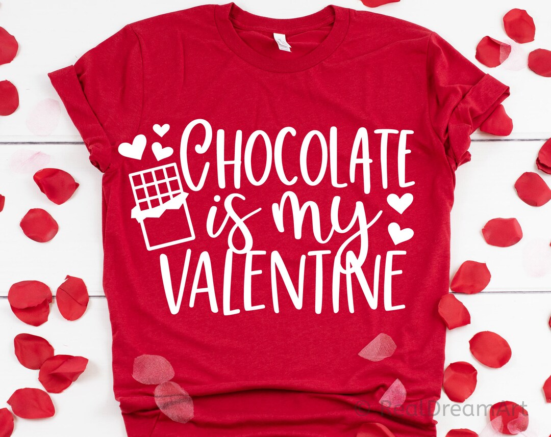 Chocolate is My Valentine Svg, Chocolate Valentine Svg, Funny ...