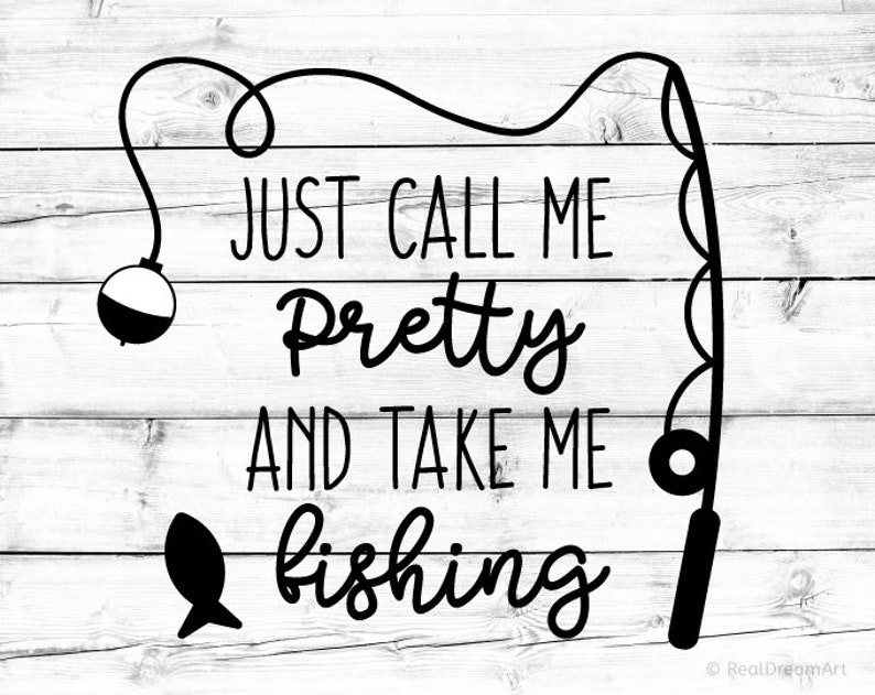 Just Call Me Pretty and Take Me Fishing Svg Fisherman Svg File - Etsy