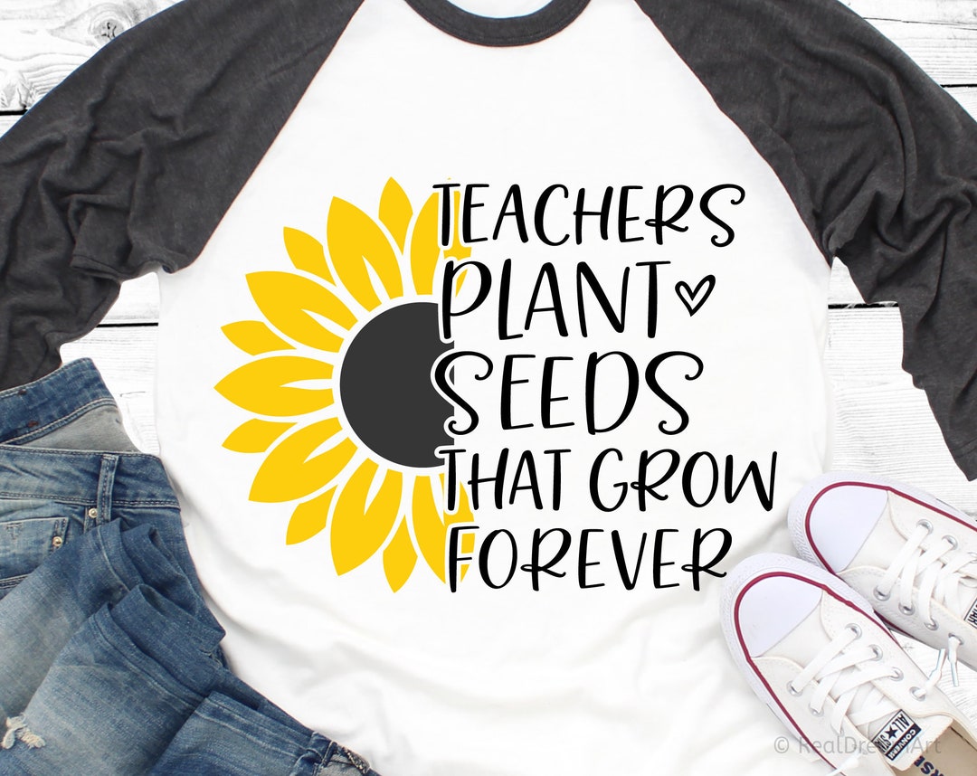 Teachers Plant Seeds That Grow Forever Svg, Teacher Sunflower Svg ...