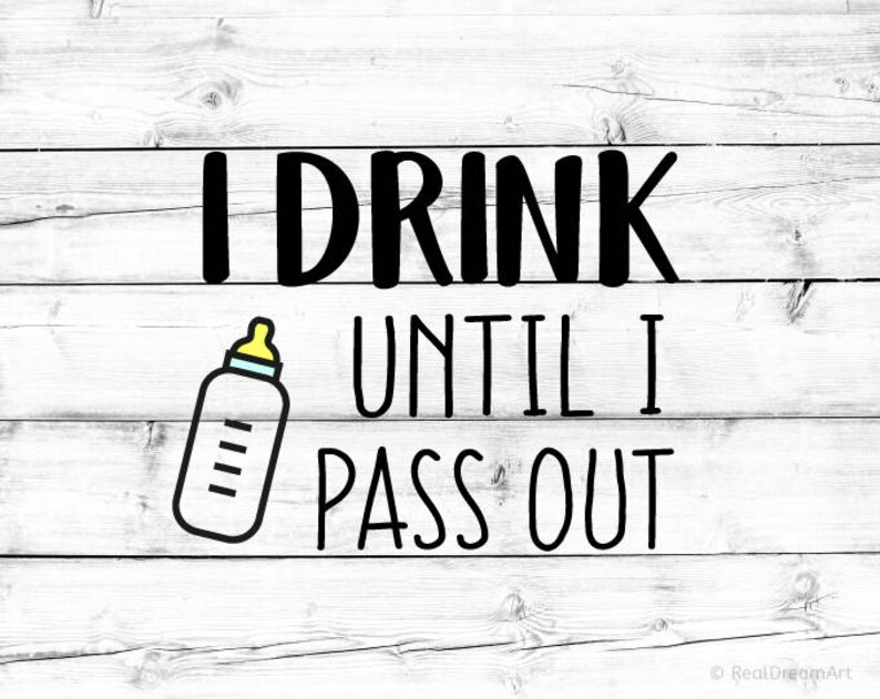 I Drink Until I Pass Out Svg Milk Svg Baby Svg Toddler Svg Boy | Etsy