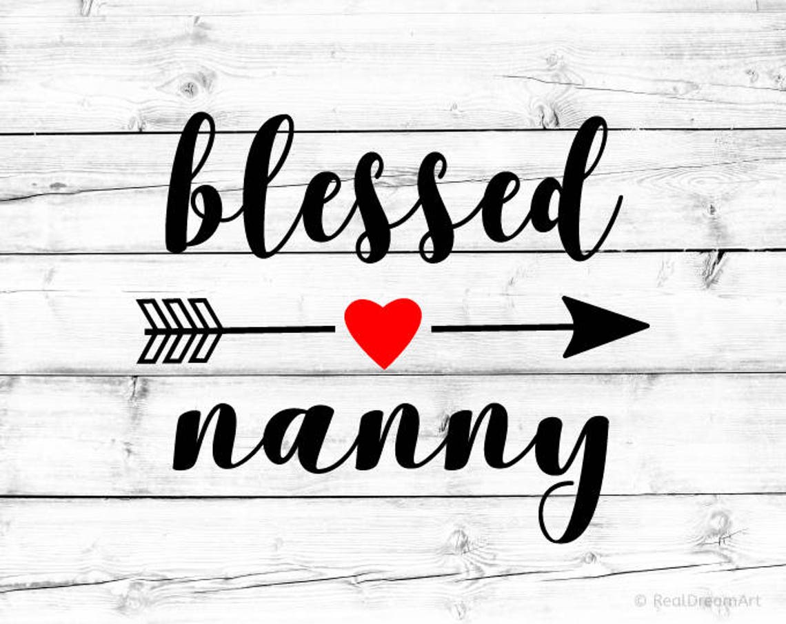 Blessed Nanny Svg Arrows Svg Best Nanny Ever Nana Svg Blessed | Etsy