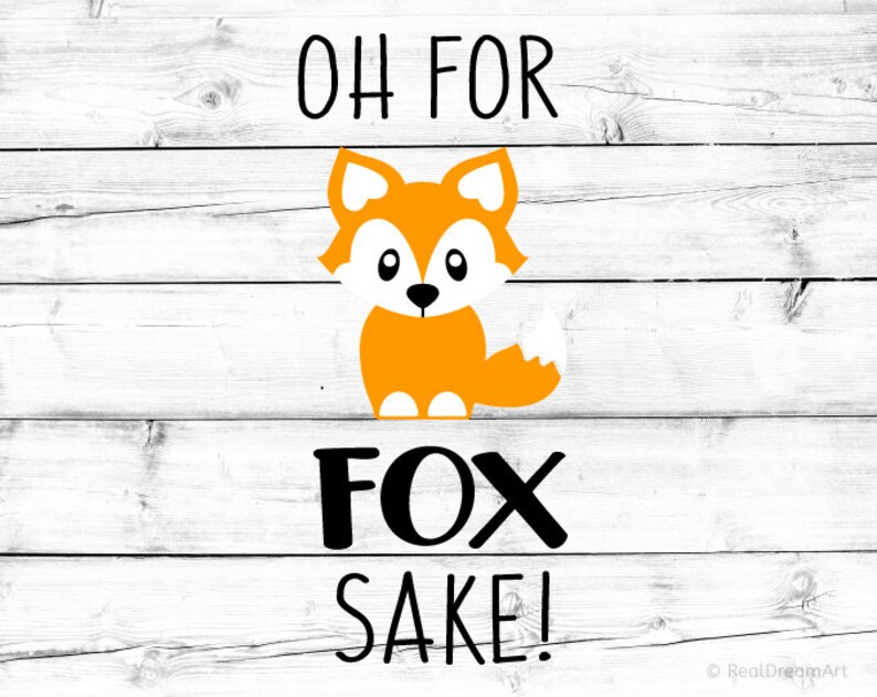 Oh for Fox Sake Svg Funny Fox Svg Cute Fox Svg Red Fox Svg for Fox ...