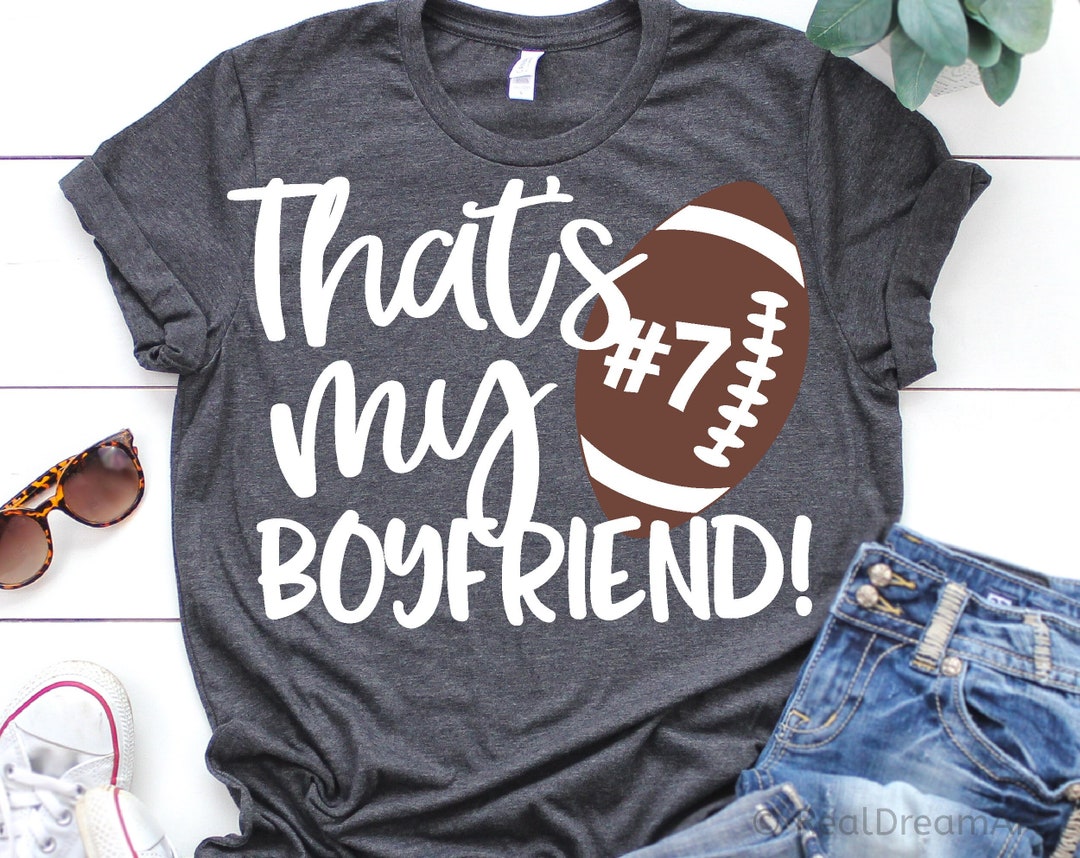 Thats My Boyfriend Svg, Boyfriend Football Svg, Funny Football Shirt ...