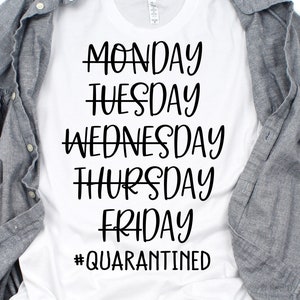 Quarantine Svg, Stay at Home Svg, Funny Mom Shirt Svg, Monday Tuesday ...