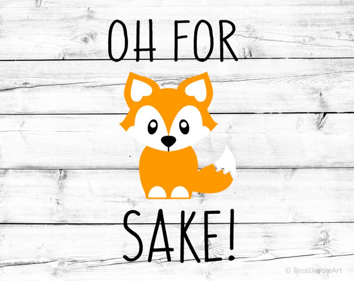 Oh for Fox Sake Svg Red Fox Svg for Fox Sakes Svg Cute Fox Svg Funny ...