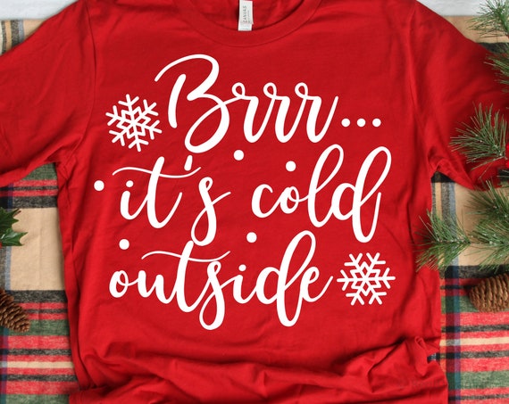 Brrr Its Cold Outside Svg Christmas Svg Funny Svg Kids | Etsy