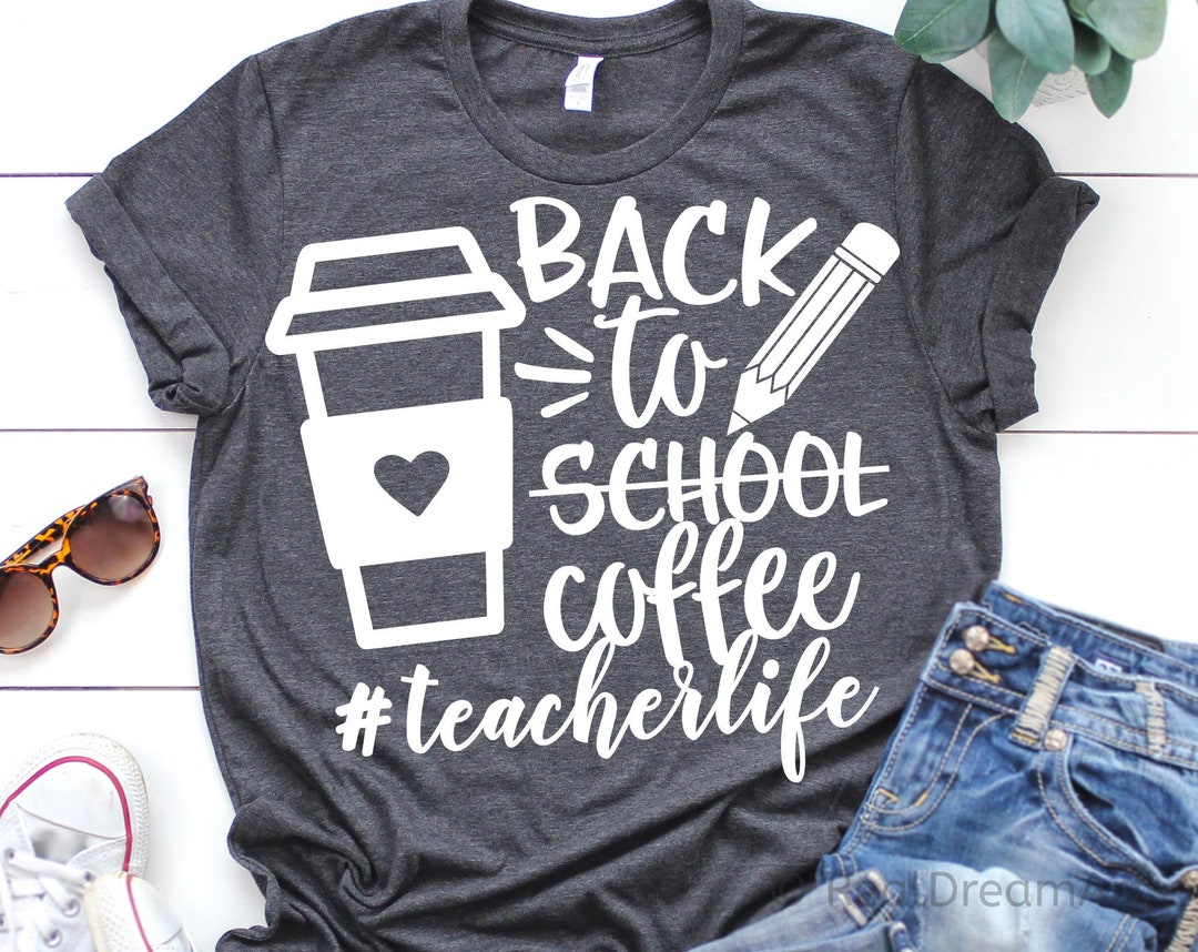Back to School Teacher Svg, First Day of School Svg, Teacher Coffee Svg ...
