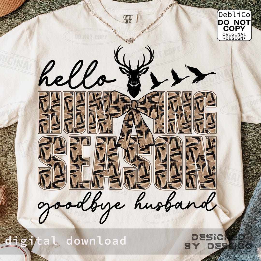 Hello Hunting Season Goodbye Husband PNG: Camo Deer & Duck Hunter ...