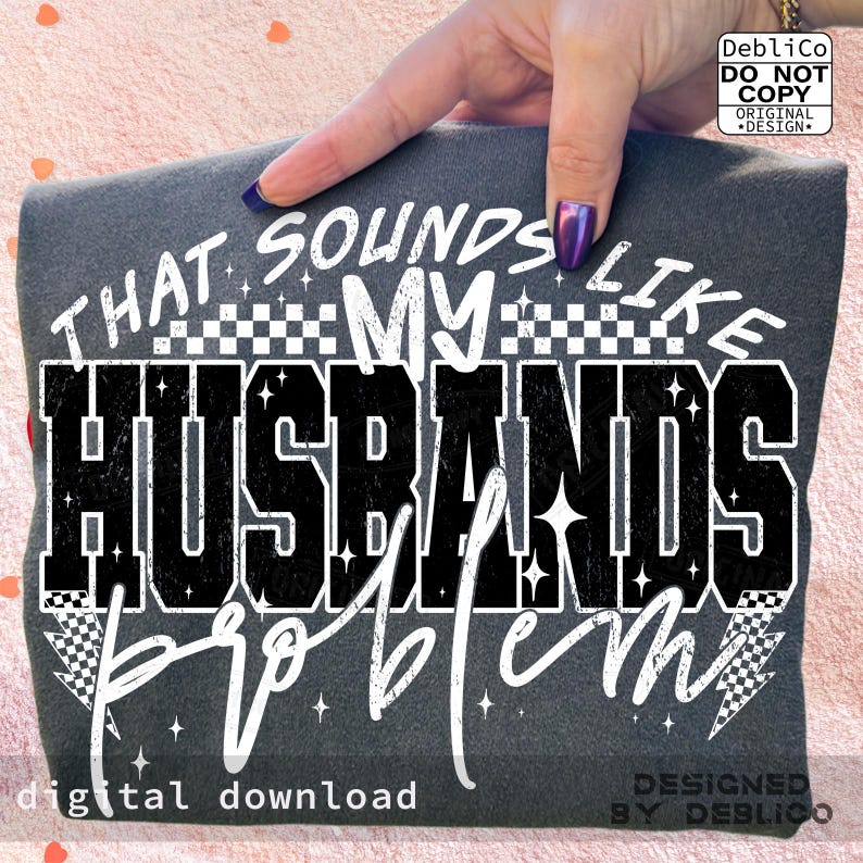 My Husbands Problem Snarky Humor PNG, Snarky Wife PNG Bundle "my ...