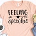 Feeling Speechie T-shirt / Speech Teacher Shirt / SLP Shirt / Pathology ...