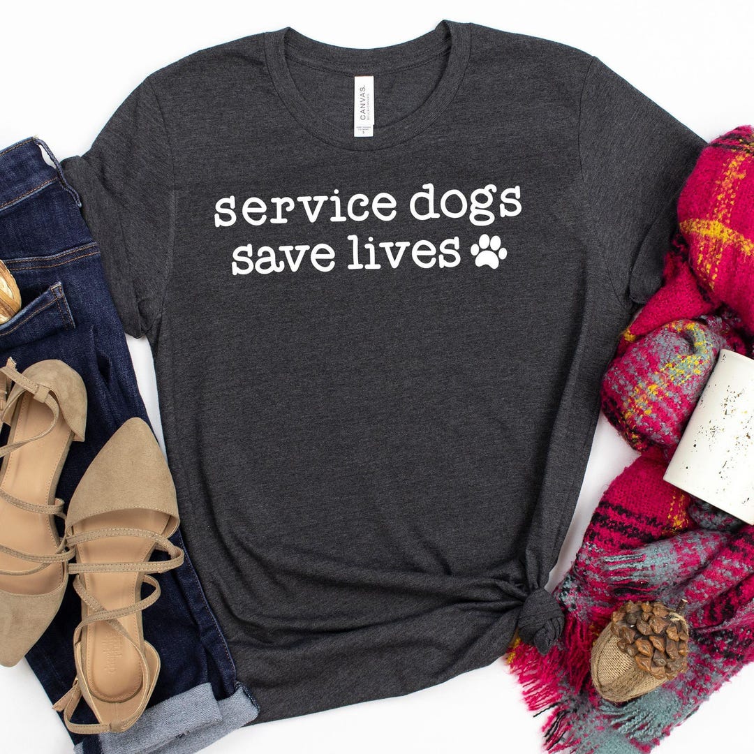 Service Dogs Save Lives T-shirt / Working Dog Shirt / Service Dog Shirt ...