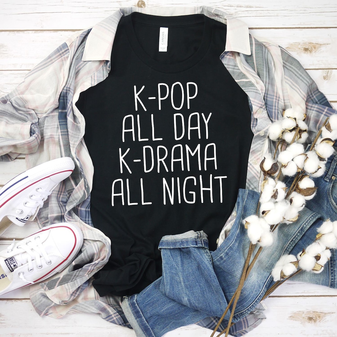 K-pop All Day K-drama All Night Shirt Korean Gift K-drama Queen Kdrama ...