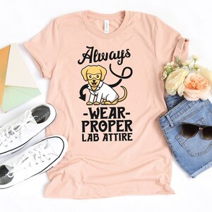Always Wear Proper Lab Attire T-shirt / Medical Technician / Proper Lab ...