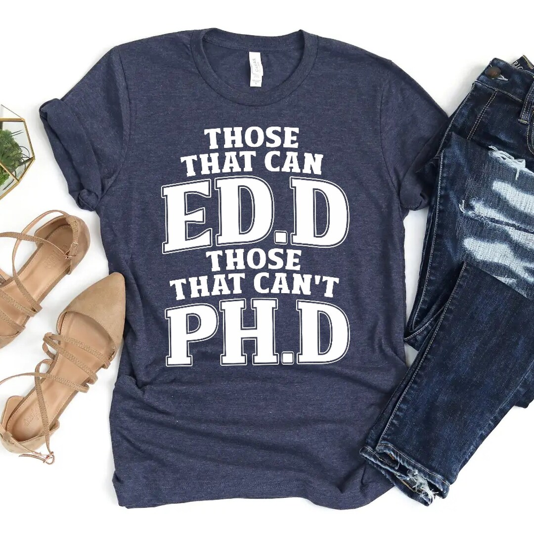 Those That Can EDD Those That Can't PHD / Edd Graduation Shirt / Doctor ...