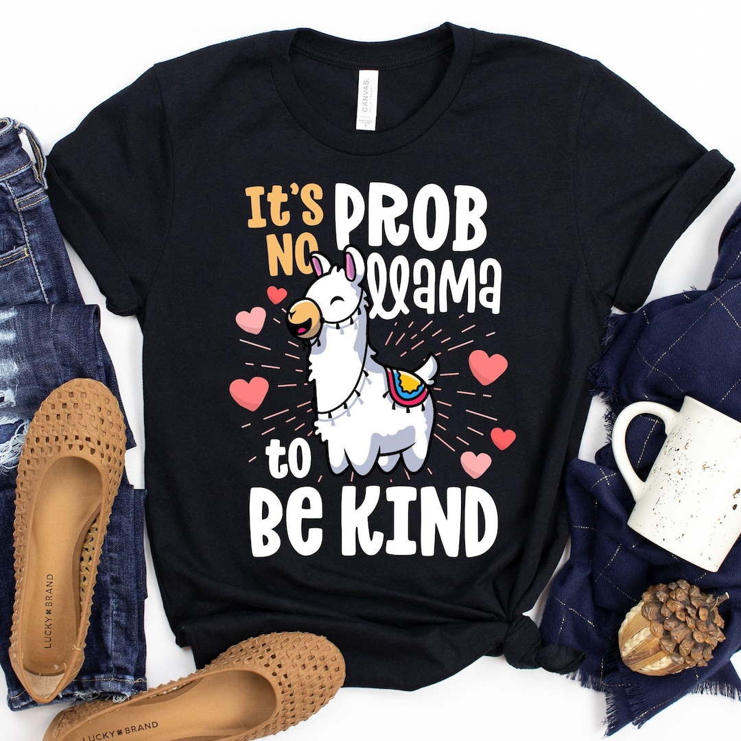 It's No Prob-llama to Be Kind T-shirt / Anti Bullying Shirt / No ...
