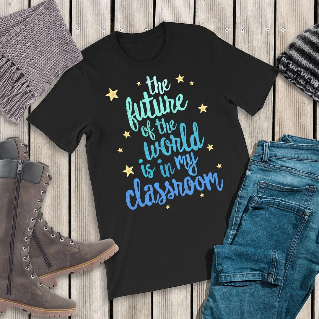 The Future of the World is My Classroom Shirt Teacher Gift Grade School ...