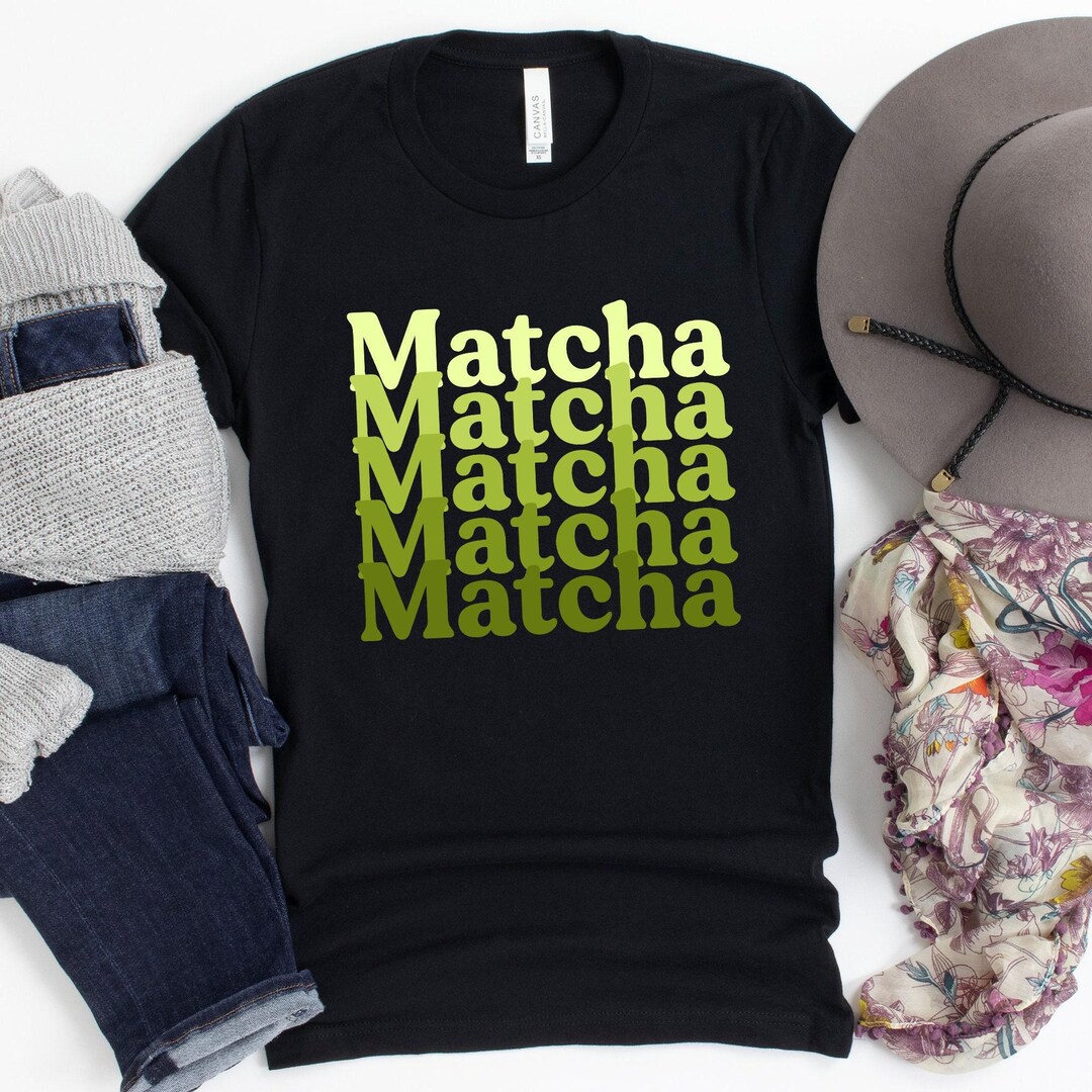 Matcha Matcha Shirt / Matcha Lover Gift / Matcha Tea Lover / Tea Party ...
