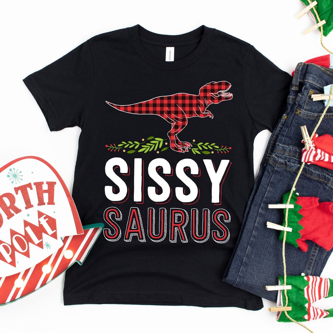 Sissy Saurus / T-shirt / Tank Top / Hoodie / Kids Christmas Shirt ...