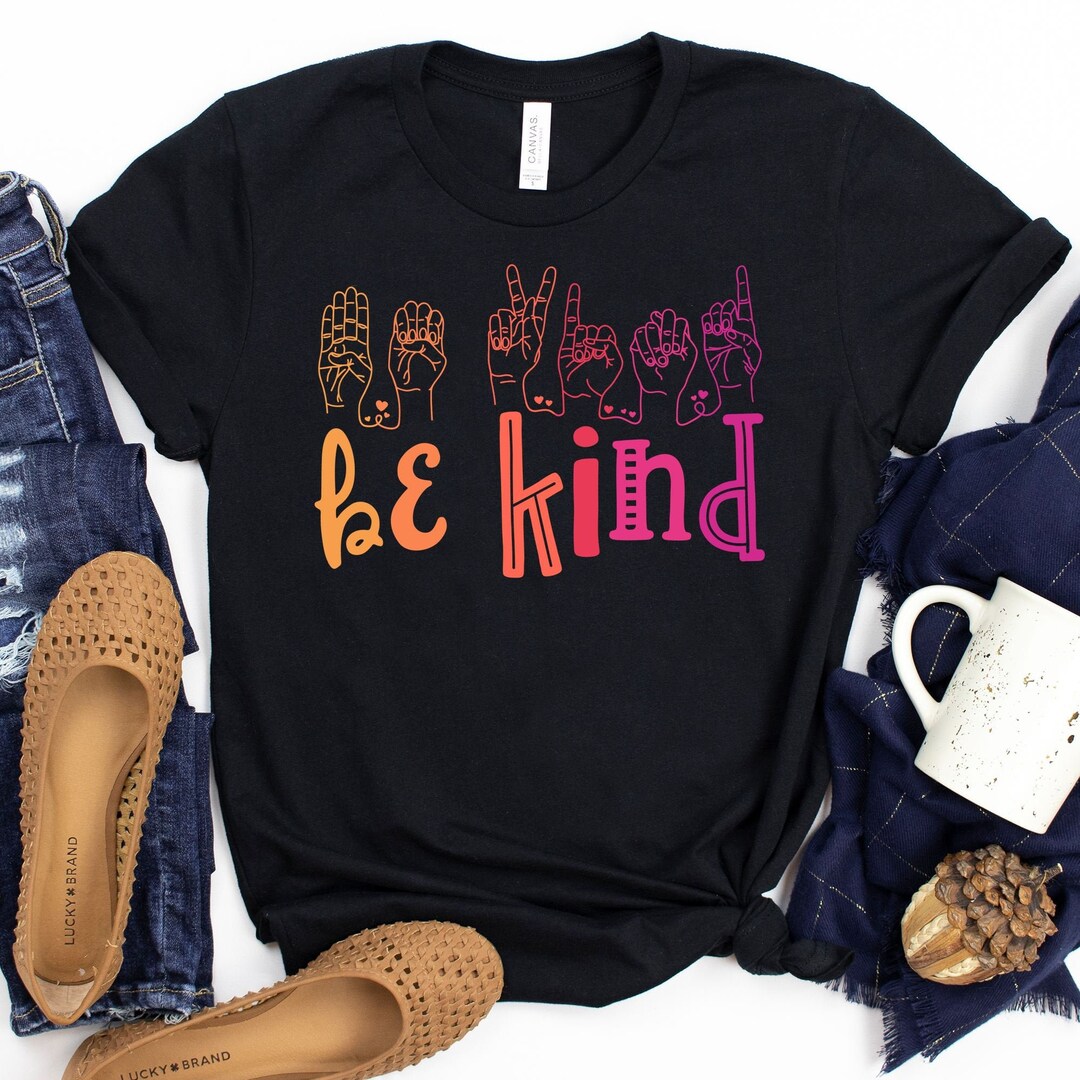 Be Kind T-shirt / Deaf Awareness / ASL Teacher Shirt / Be Kind Shirt ...