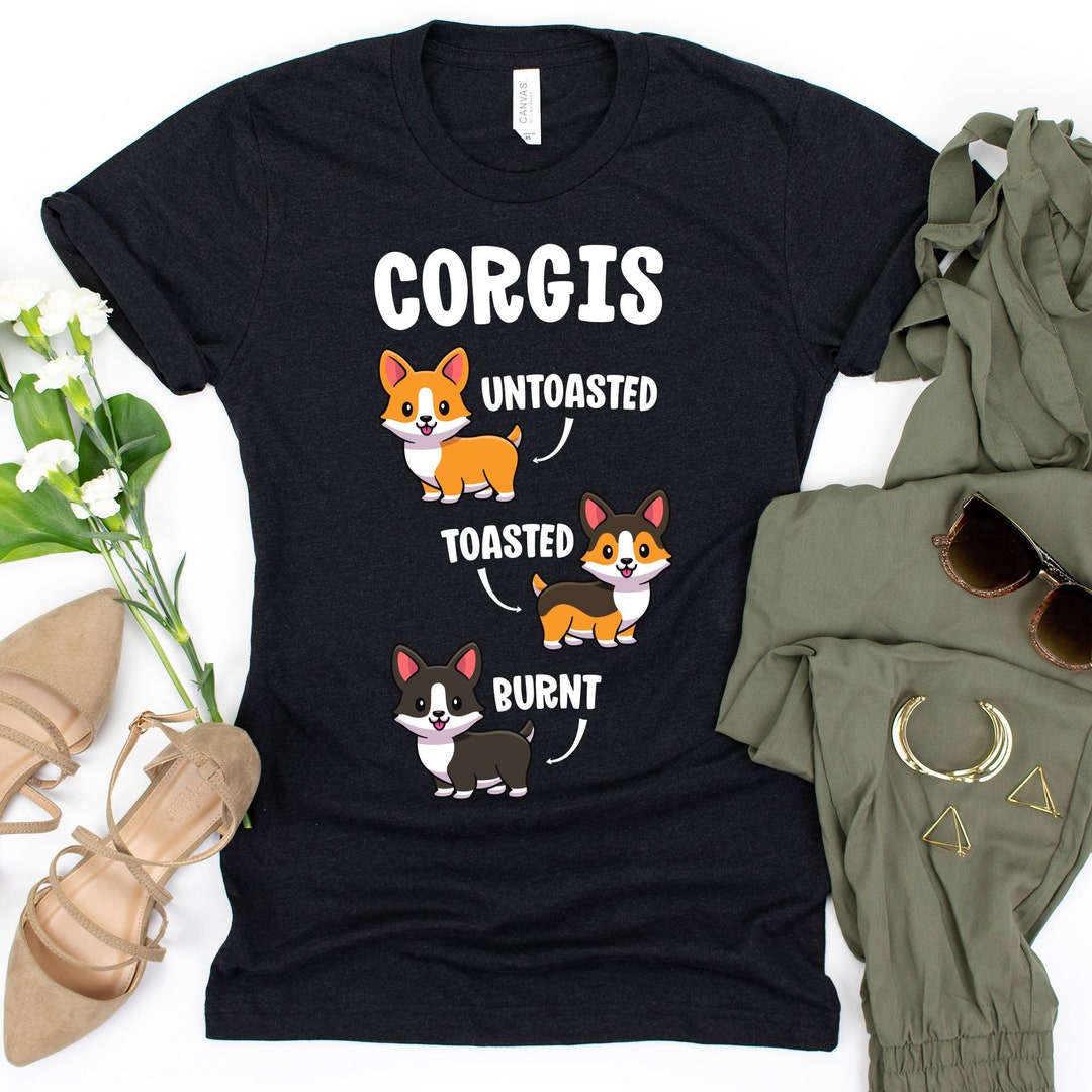 Corgis: T-shirt non grillé, grillé, brûlé / Chemise Corgi drôle ...
