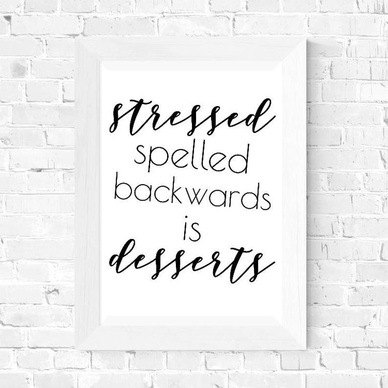 Stressed Spelled Backwards is Desserts Wall Art Print / Stressed ...