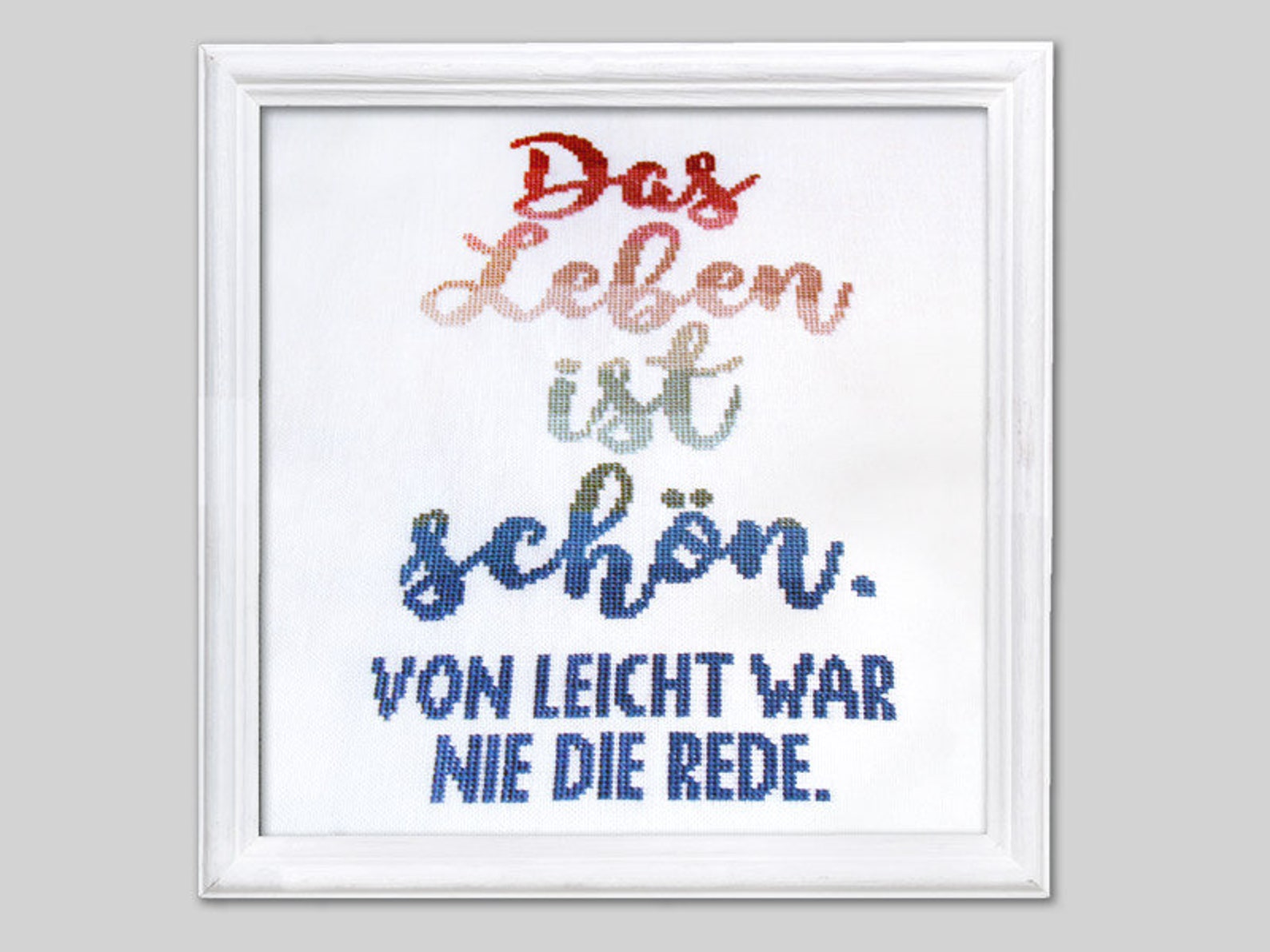 Das Leben ist schön. Von leicht war nie die Rede. Stickvorlage für ... Das Leben ist schön. Von leicht war nie die Rede. Stickvorlage für ...
