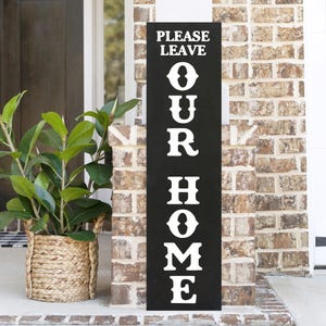 Please Leave Our Home ~ Not Welcome Wooden Porch Sign, Custom Porch ...
