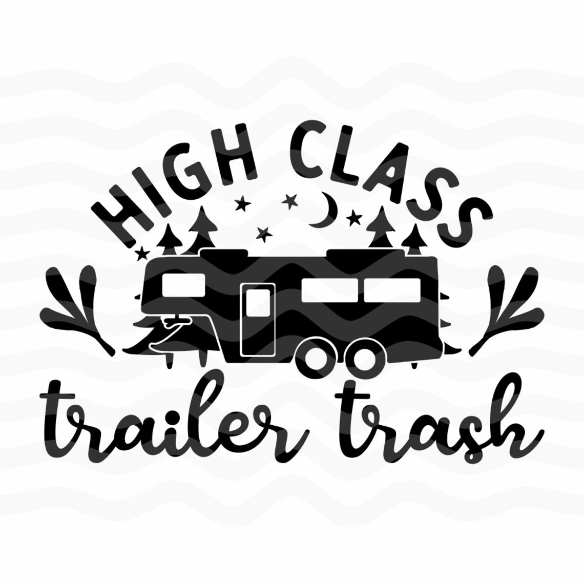 High Class Trailer Trash Camping Svg Camper Svg Campfire - Etsy