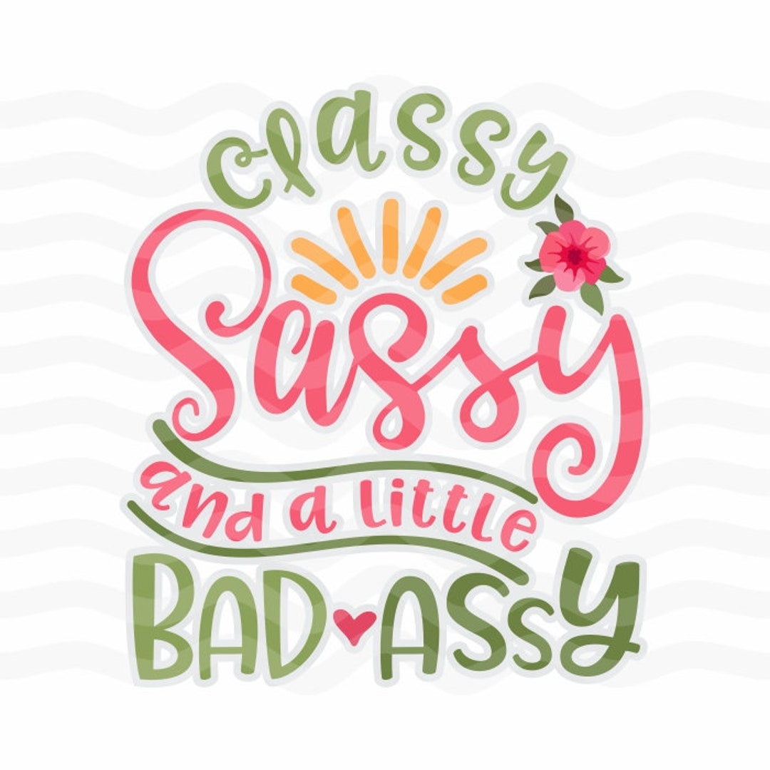Sassy Svg Sassy Classy Sassy Svg Sassy Cut File Sassy Etsy