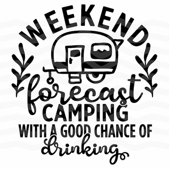 Art & Collectibles Weekend forecast camping with a chance of drinking ...