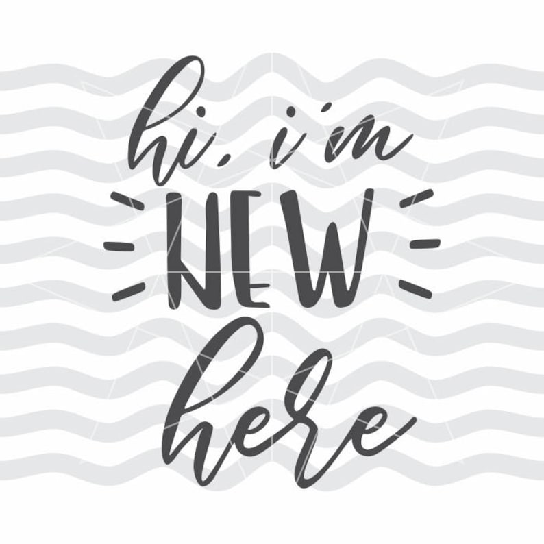 Hi I'M New Here. I'm new here New baby svg New baby | Etsy