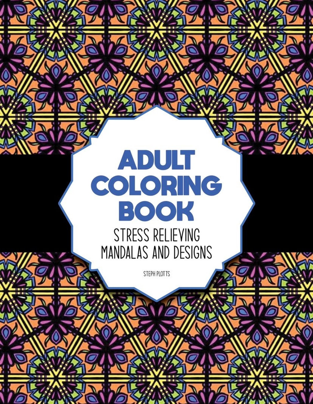 Adult Coloring Book - Stress Relieving Mandalas & Patterned Designs ...