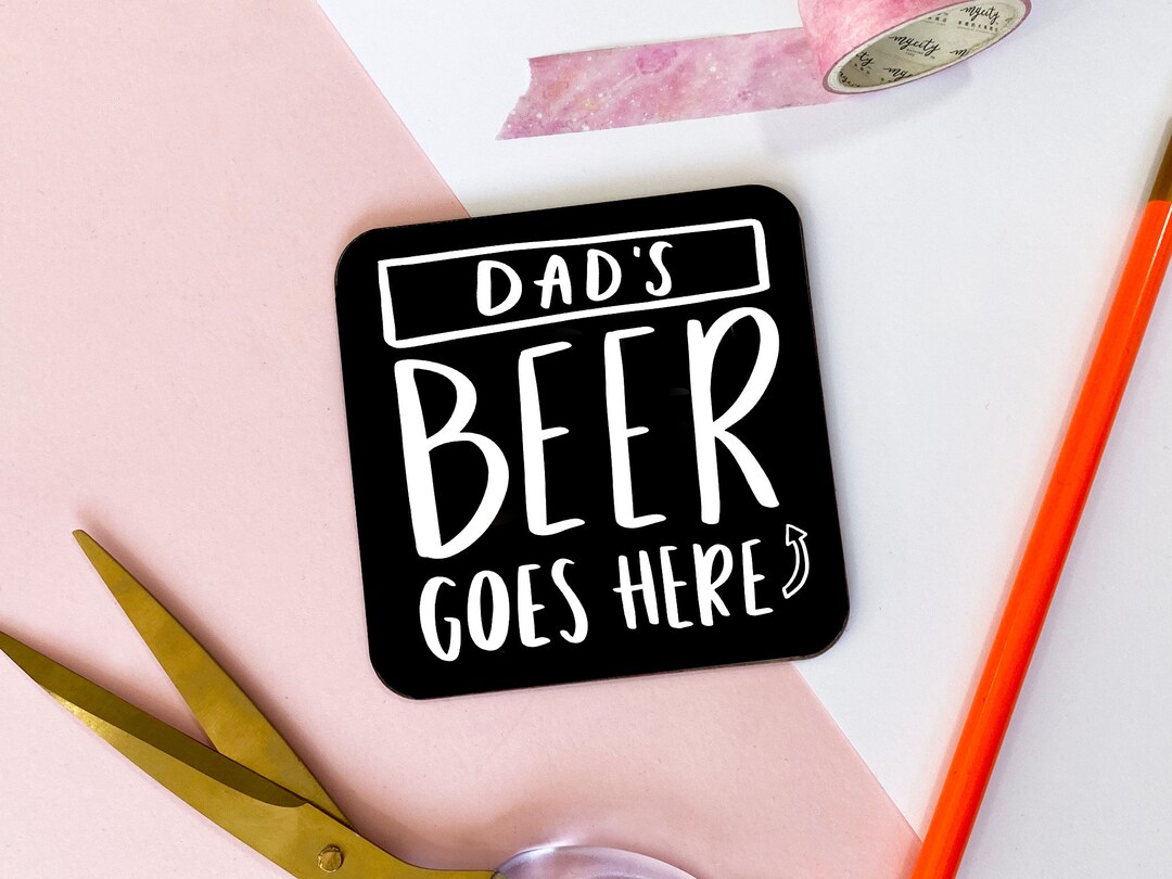 Dad's Beer Goes Here Coaster, Gift for Dad, Father's Day Gift, Beer ...