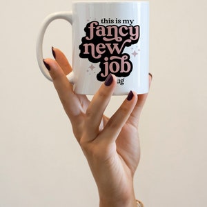 This is My Fancy New Job Mug Mug, Mugs With Sayings, 11oz Ceramic Mug ...
