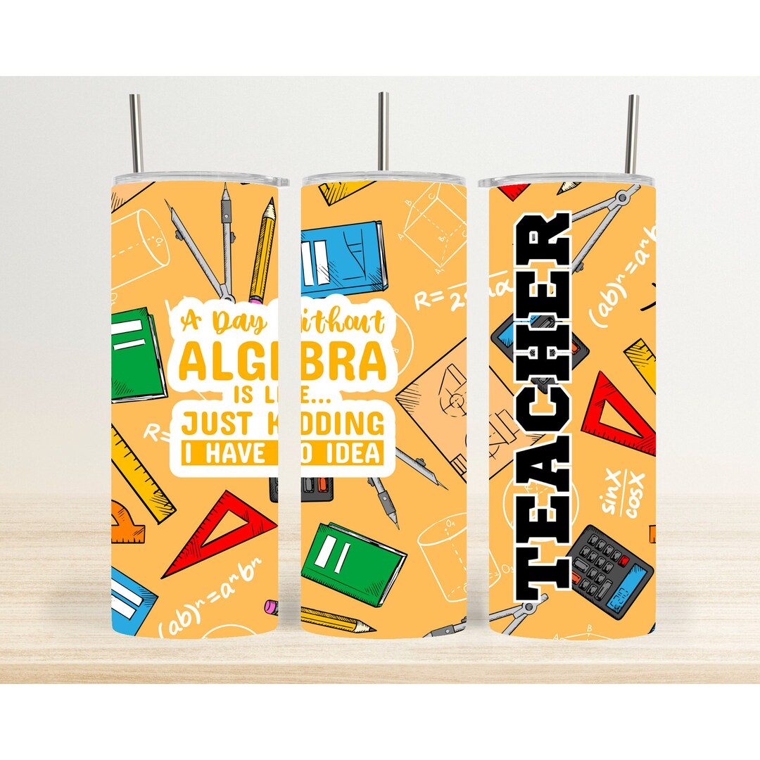 Algebra Teacher Tumbler Wrap PNG, Algebra Tumbler Wrap Digital Download ...