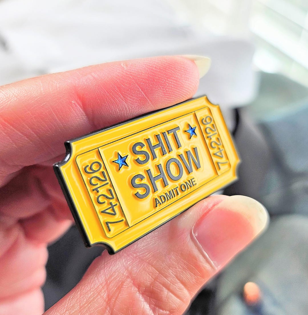 Shit Show Ticket Enamel Pin | Fun, Sarcastic Gift for Friends, Family ...