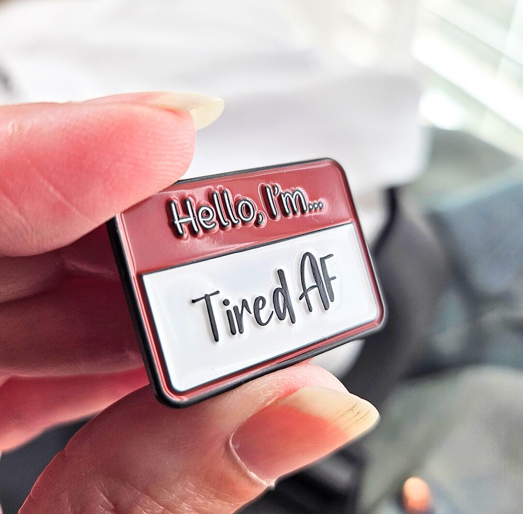 Hello I'm Tired AF Enamel Pin | Fun, Sarcastic Gift for Yourself or ...