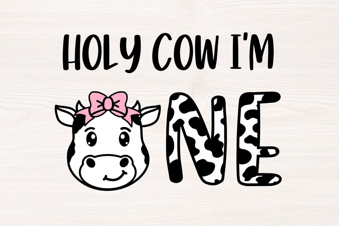 Holy Cow I'm One SVG PNG Files for Cutting Machines, Digital Clipart ...