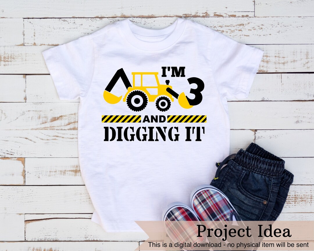 I'm Three and Digging It SVG PNG Files for Cutting Machines, Digital Clipart, Construction ...