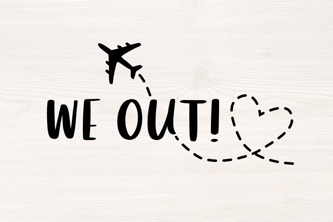 We Out! SVG PNG File for Cutting Machines, Digital Clipart File ...