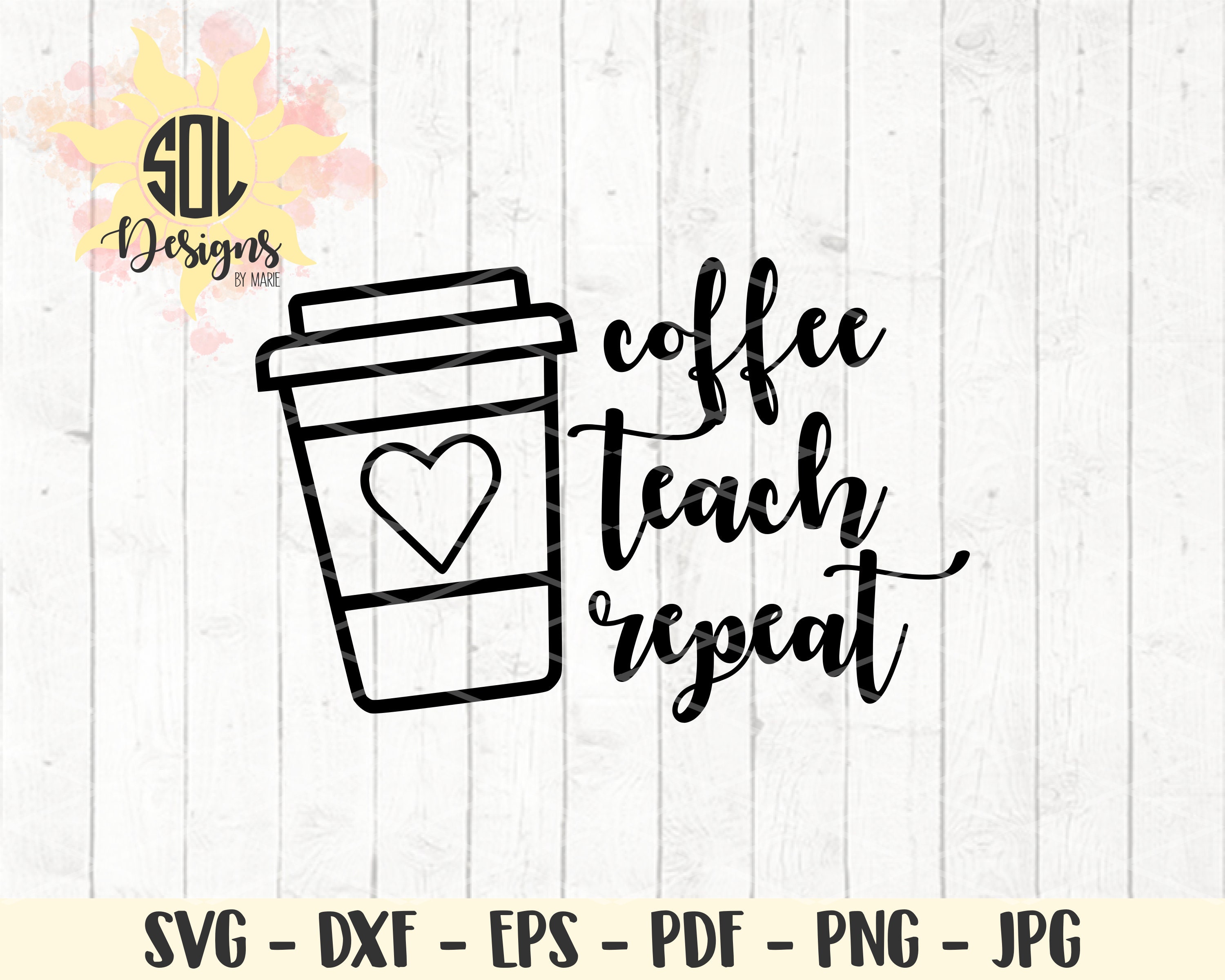 Coffee Teach Repeat Svg Coffee Teacher Svg Teacher Coffee | Etsy